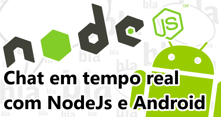 Chat em tempo real com NodeJs e Android - Parte 1 Chat em tempo real com NodeJs e Android - Parte 1